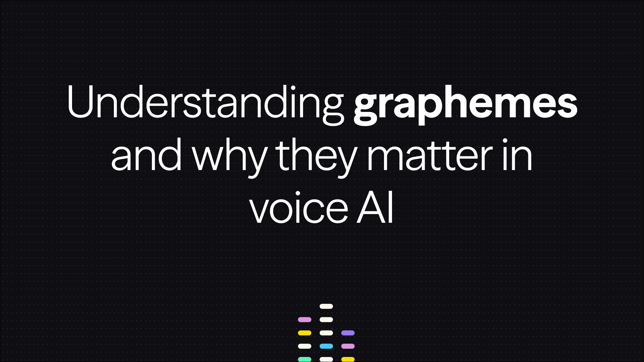 Understanding Graphemes and Why They Matter in Voice AI - Vapi AI Blog