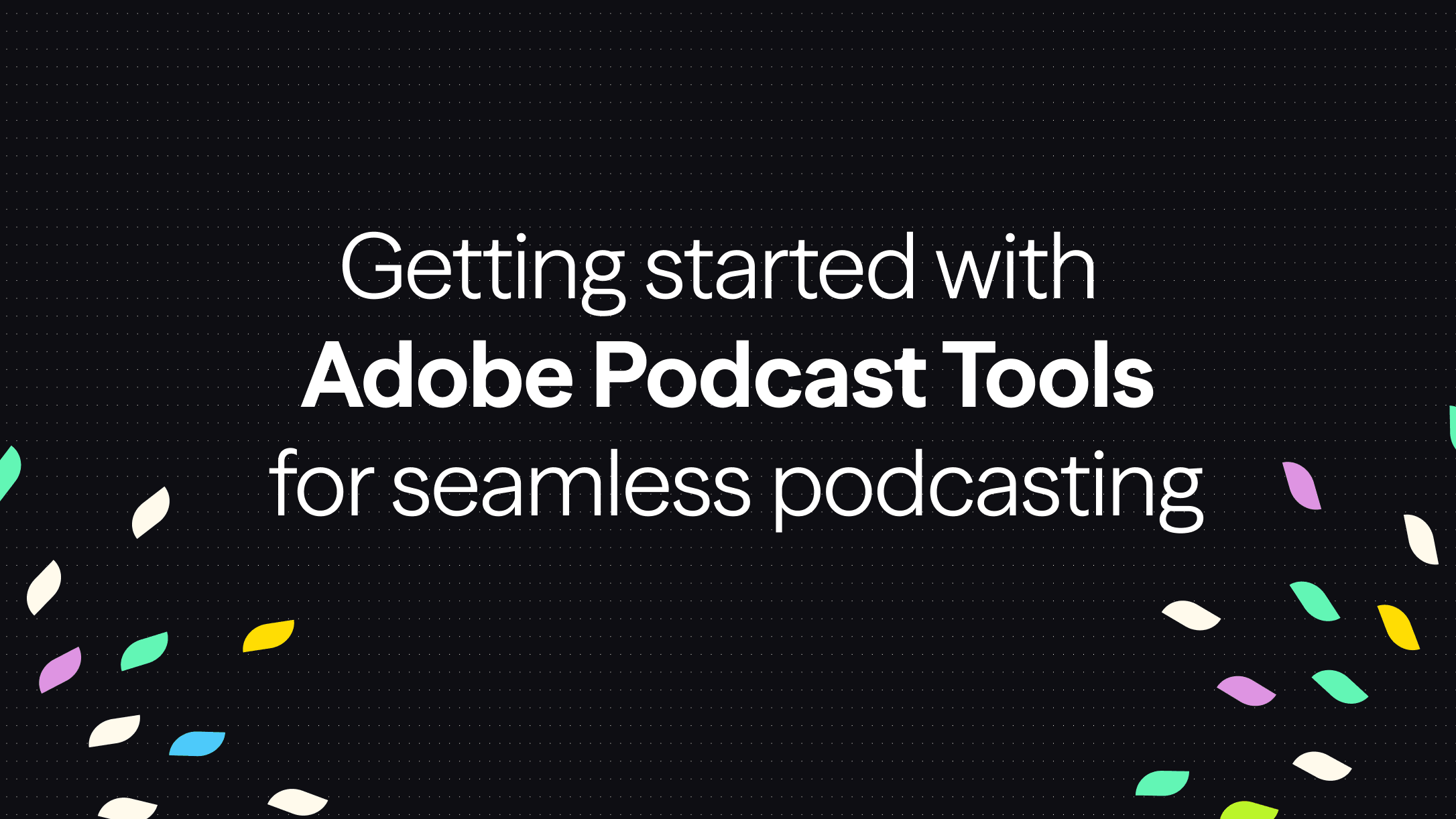 Introduction to Adobe Podcast Tools for Podcasting - Vapi AI Blog